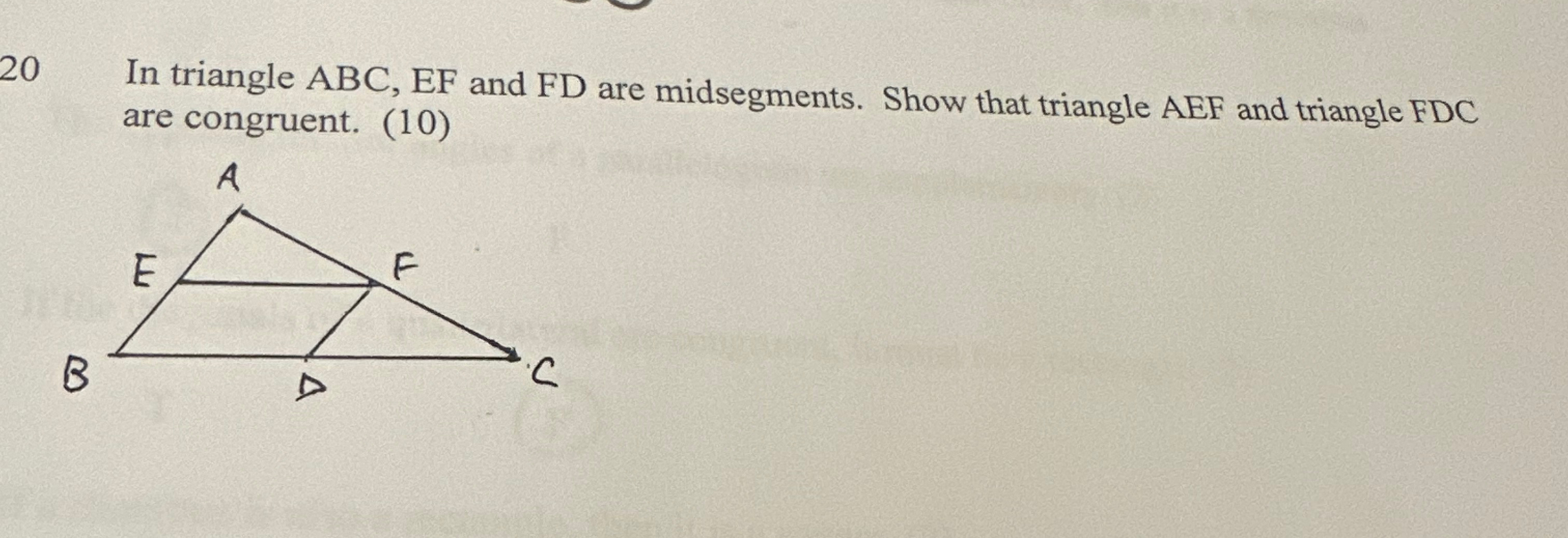 Solved 20 ﻿In triangle ABC,EF ﻿and FD ﻿are midsegments. Show | Chegg.com