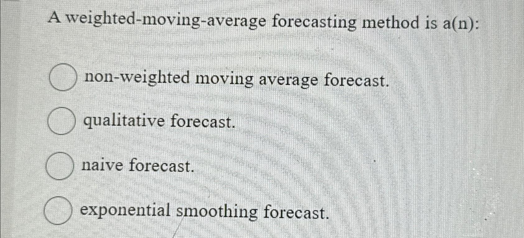 Solved A weighted-moving-average forecasting method is | Chegg.com