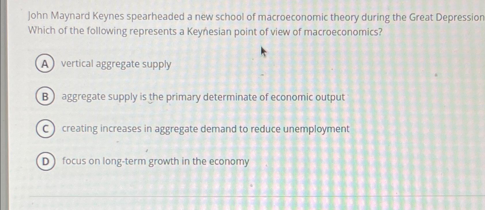 Solved John Maynard Keynes spearheaded a new school of | Chegg.com