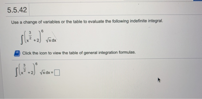 Solved 5.5.42 Use a change of variables or the table to | Chegg.com