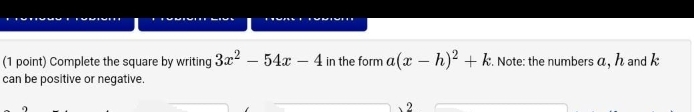 Solved (1 ﻿point) ﻿Complete the square by writing 3x2-54x-4 | Chegg.com