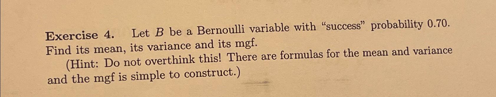 Solved Exercise 4. ﻿Let B ﻿be a Bernoulli variable with | Chegg.com