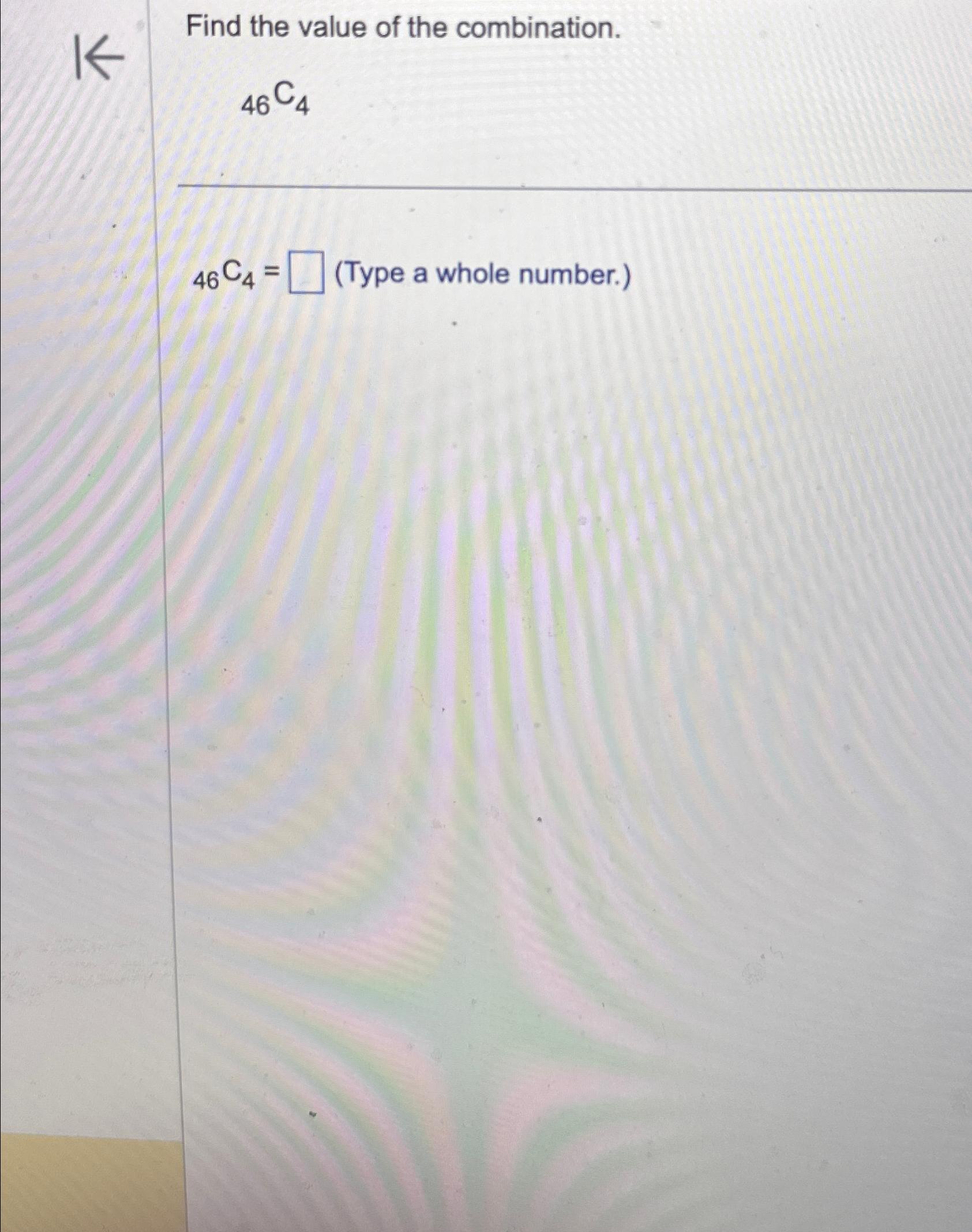 Solved Find the value of the combination.?46C4?46C4=(Type a | Chegg.com