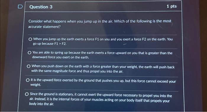 Solved Question 3 1 pts Consider what happens when you jump | Chegg.com