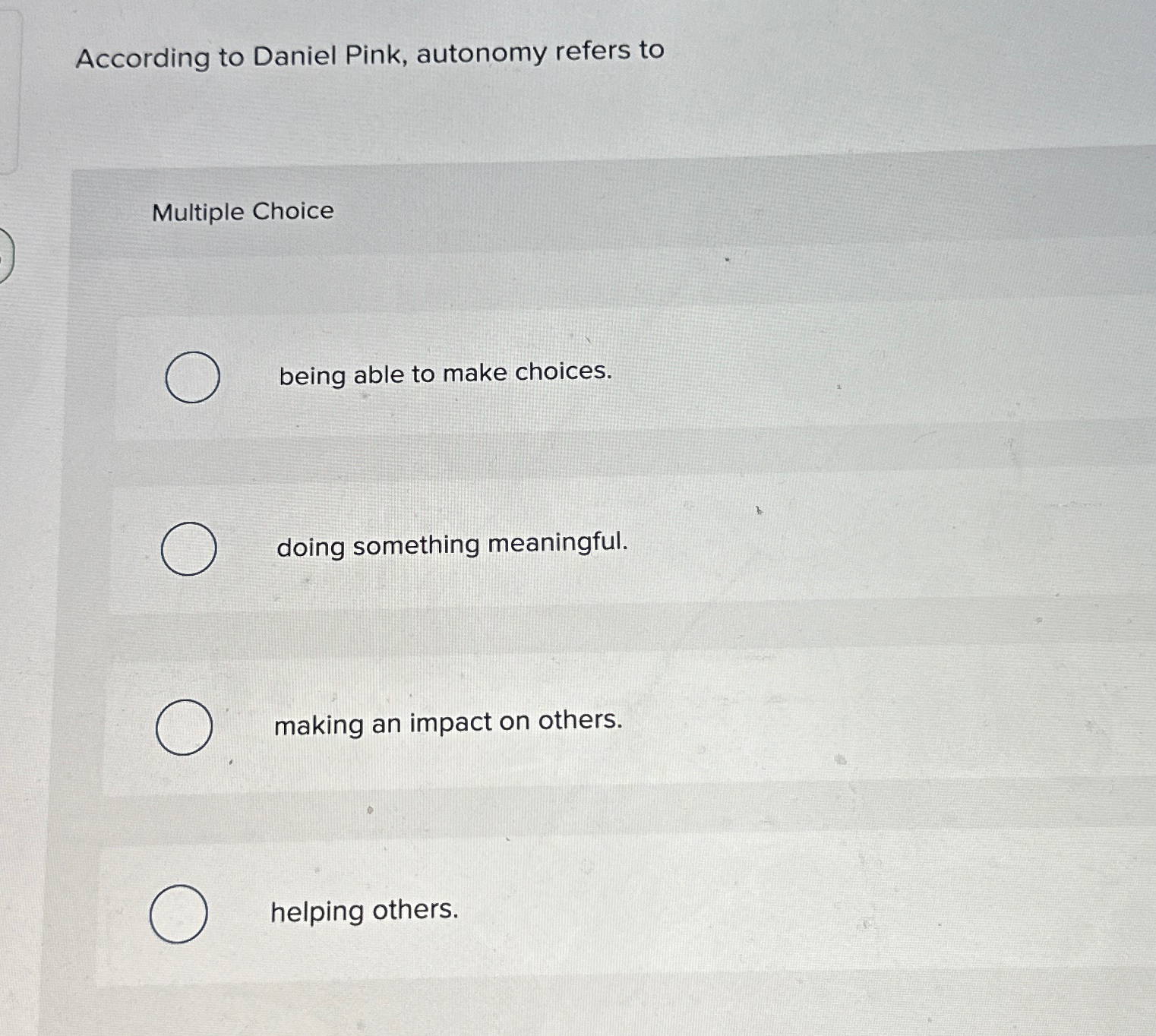 Solved According to Daniel Pink, autonomy refers toMultiple | Chegg.com