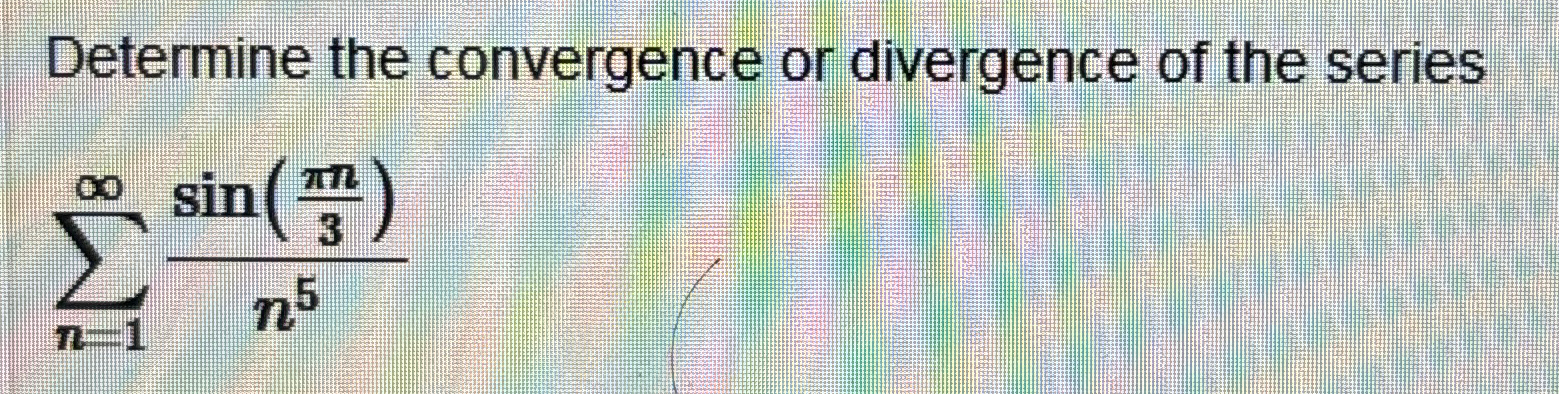 Solved Determine the convergence or divergence of the | Chegg.com