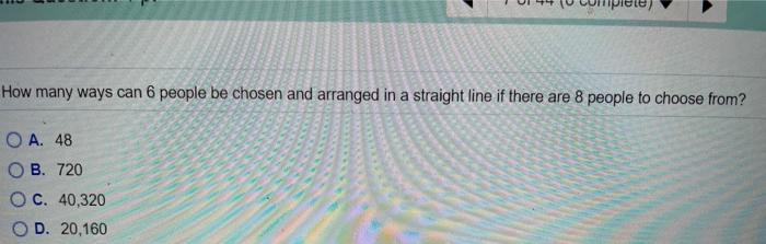 Solved How many ways can 6 people be chosen and arranged in | Chegg.com