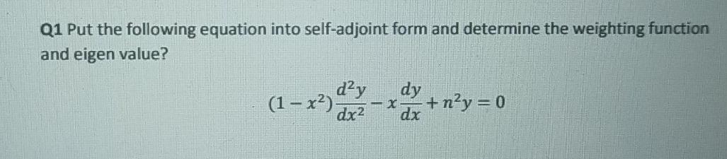 Solved Q1 Put the following equation into self-adjoint form | Chegg.com