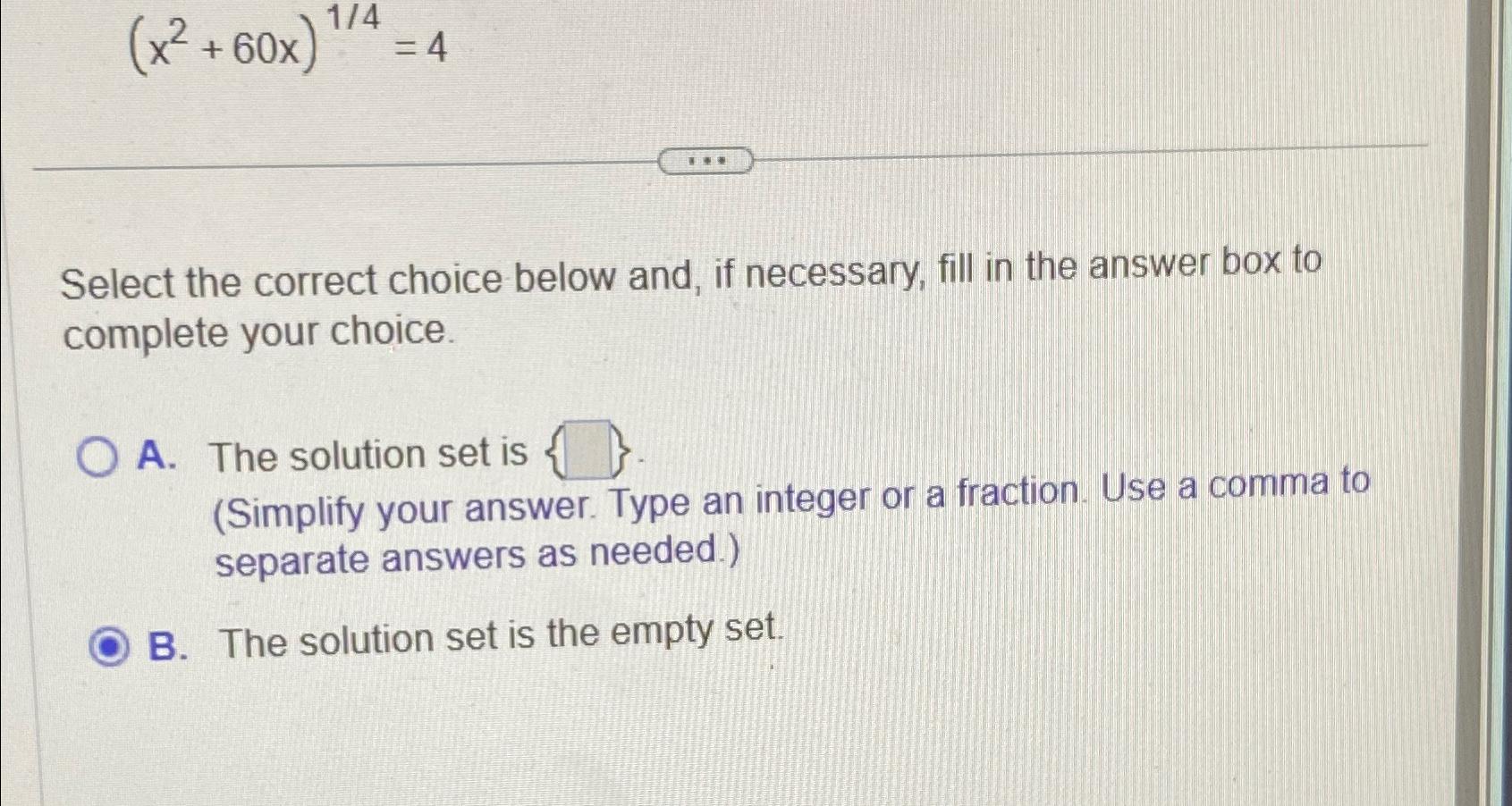 Solved (x2+60x)14=4Select the correct choice below and, if | Chegg.com