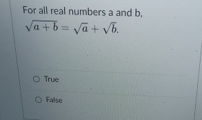 Solved For all real numbers a and b,a+b2=a2+b2. ﻿TrueFalse | Chegg.com
