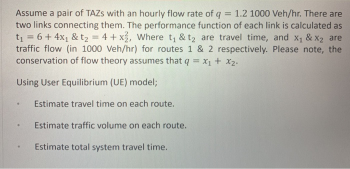Solved Assume a pair of TAZs with an hourly flow rate of q = | Chegg.com