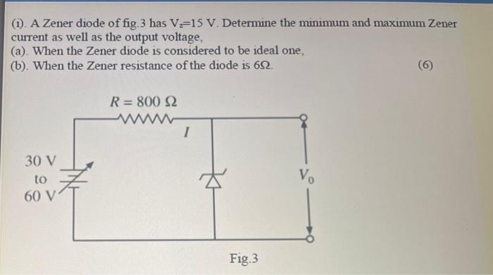 Solved (1). A Zener diode of fig 3 has V=15 V. Determine the | Chegg.com