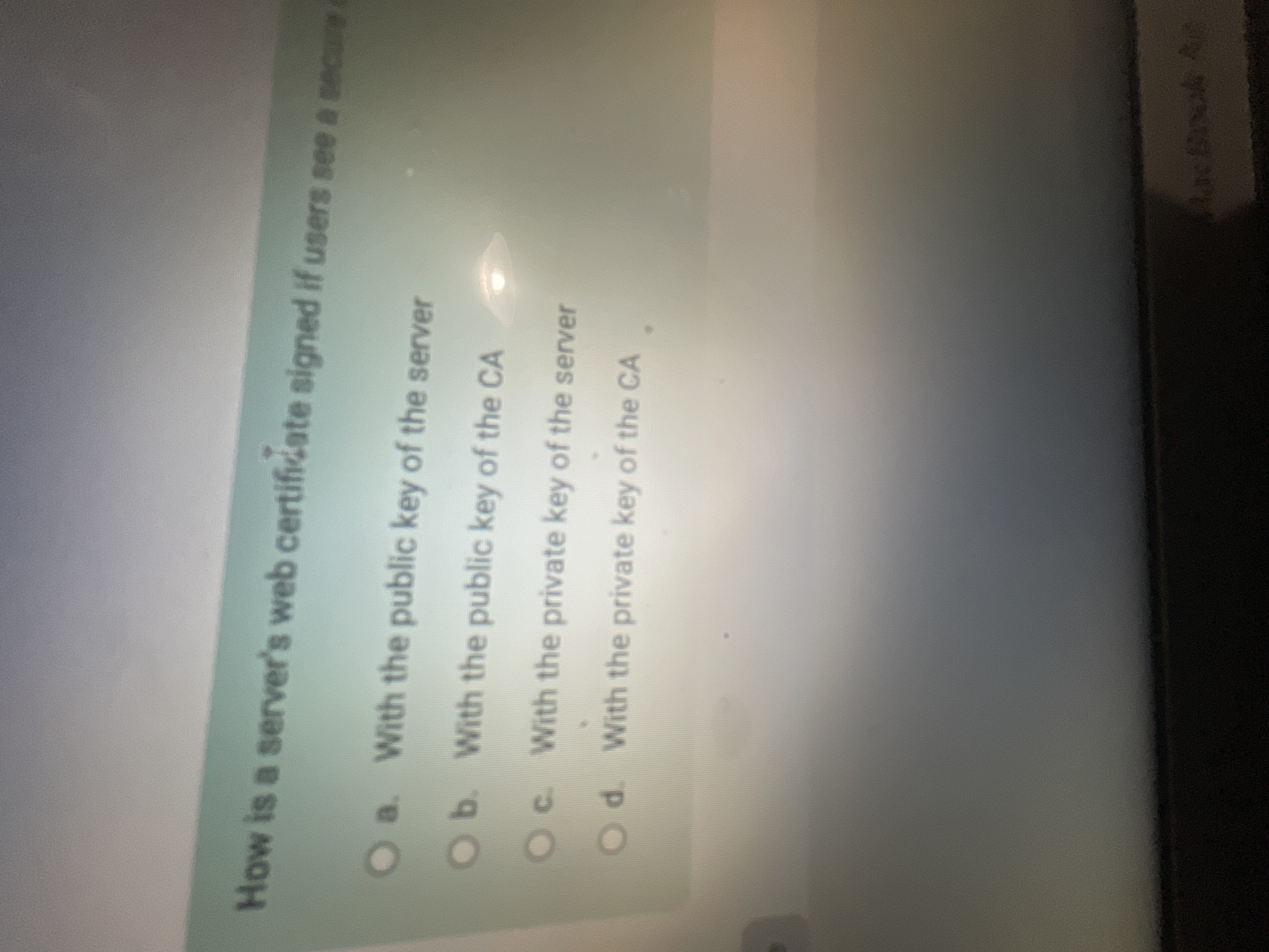 Solved How is a server's web certificate signed if users see | Chegg.com