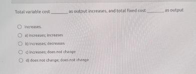 Solved Tetar vaciable cost 35 ﻿output increases, and total | Chegg.com