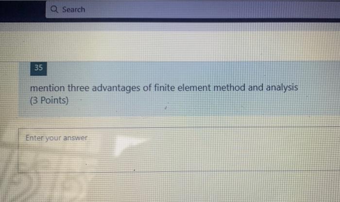 Solved a Search 35 mention three advantages of finite | Chegg.com