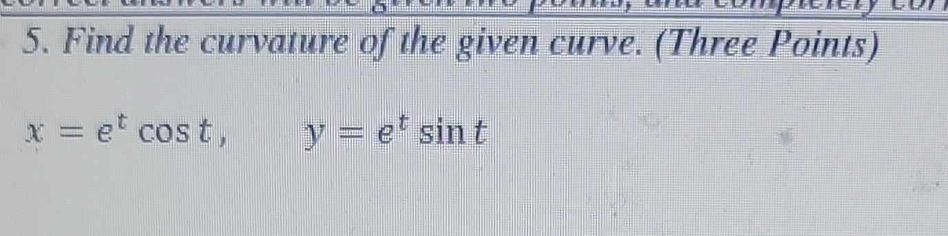 Solved 5. Find the curvature of the given curve. (Three | Chegg.com