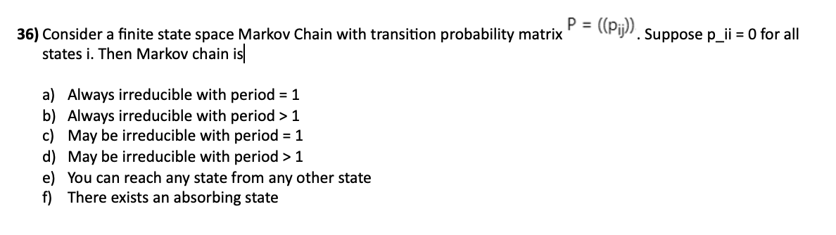 Solved Consider a finite state space Markov Chain with | Chegg.com