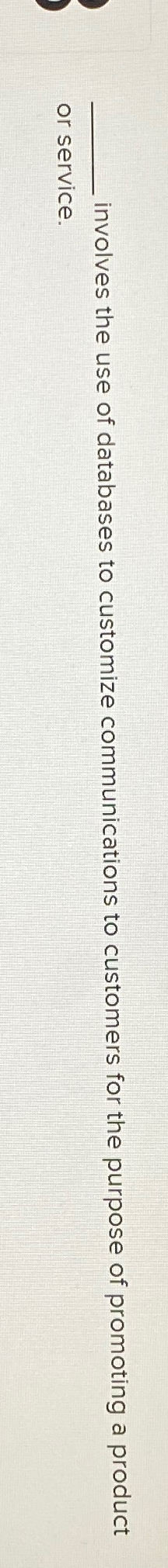 Solved involves the use of databases to customize | Chegg.com