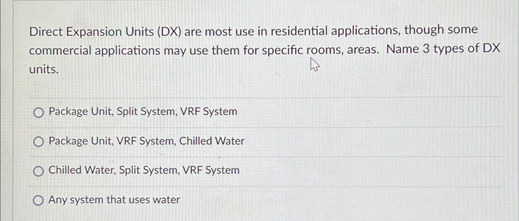 Solved Direct Expansion Units (DX) ﻿are most use in | Chegg.com