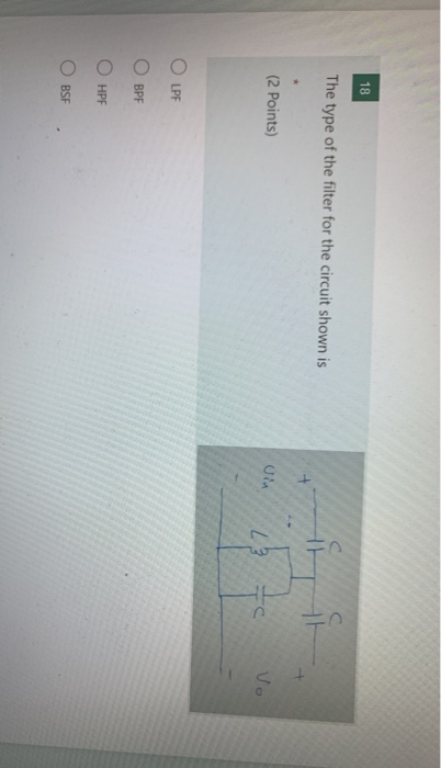 Solved 18 The type of the filter for the circuit shown is (2 | Chegg.com
