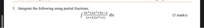 Solved 3. Integrate the following using partial fractions: | Chegg.com
