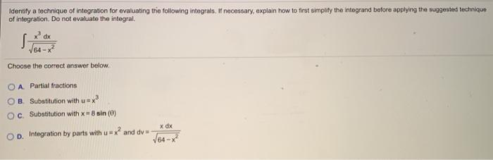 Solved Identify a technique of integration for evaluating | Chegg.com