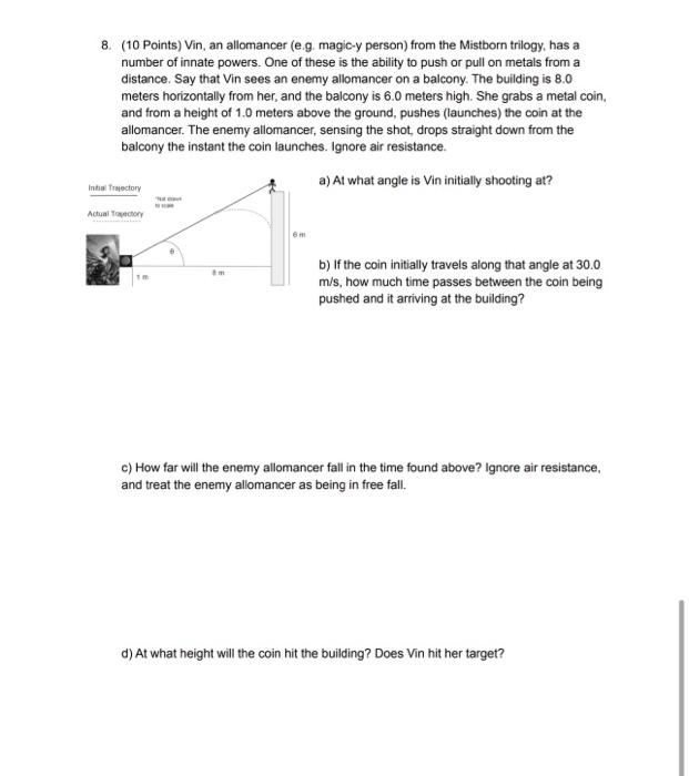 Solved 8. (10 Points) Vin, an allomancer (eg magic-y person) | Chegg.com