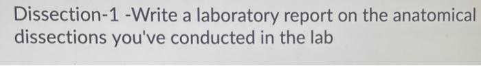 Solved Dissection-1 -Write a laboratory report on the | Chegg.com