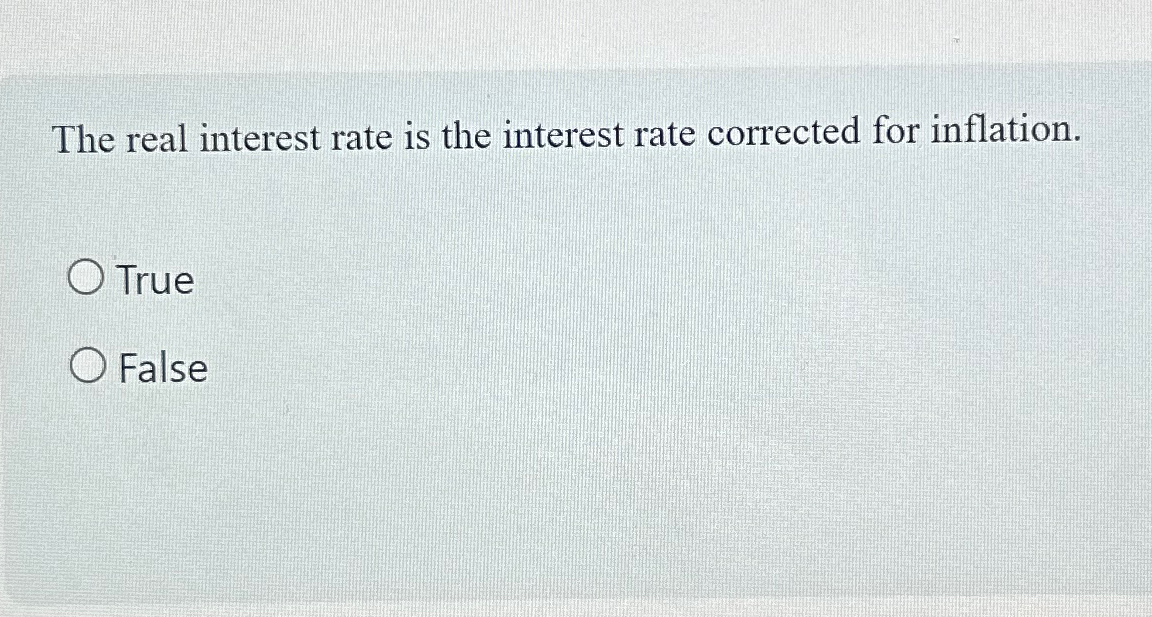 Solved The real interest rate is the interest rate corrected | Chegg.com