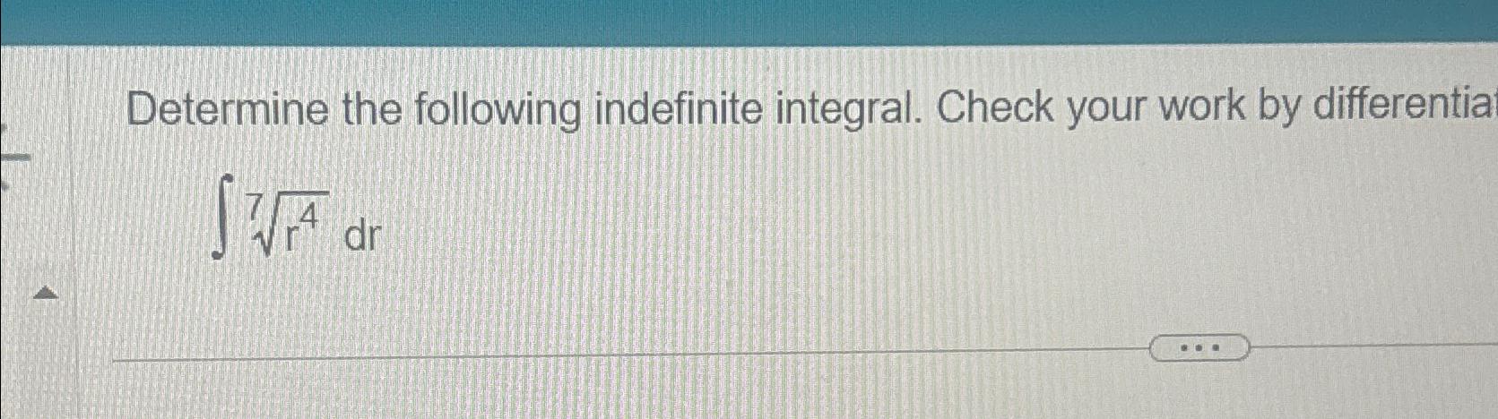 Solved Determine the following indefinite integral. Check | Chegg.com