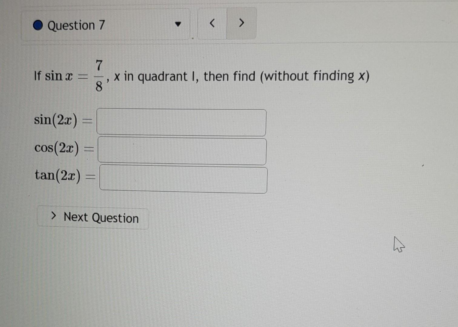 Solved If sinx=87,x in quadrant I, then find (without | Chegg.com