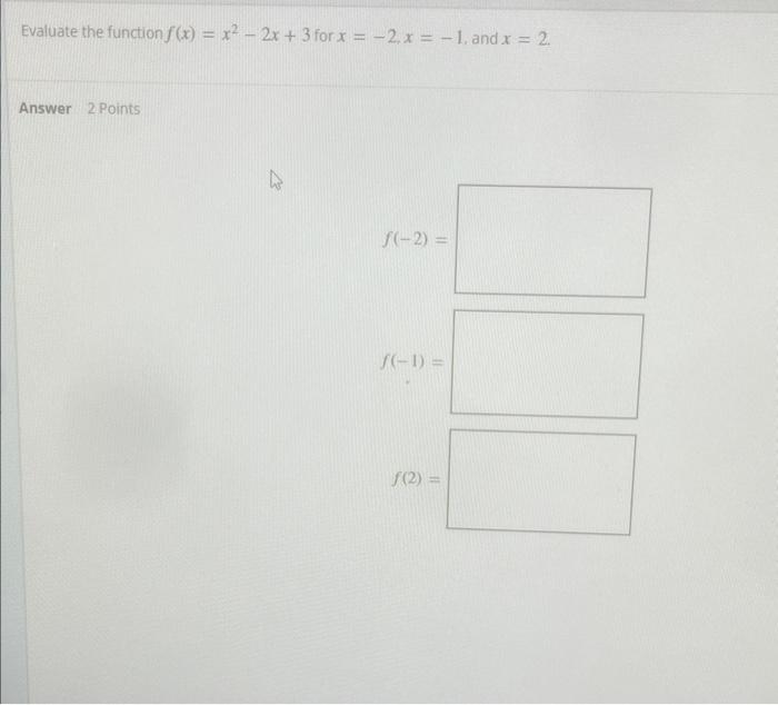 Solved Evaluate the function f(x)=x2−2x+3 for x=−2,x=−1, and | Chegg.com