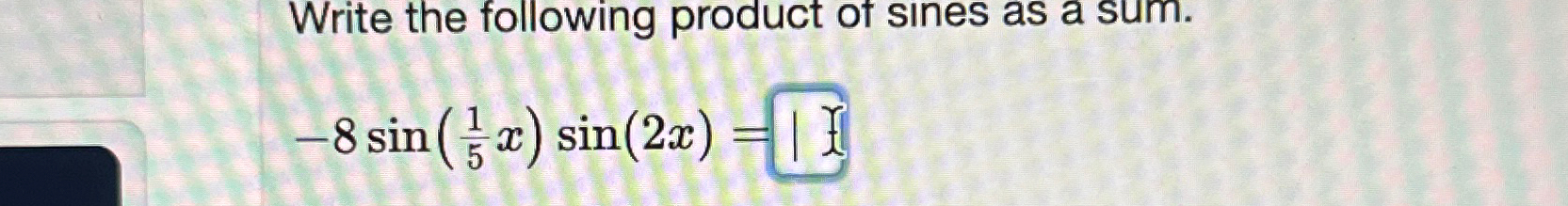 Solved Write the following product of sines as a | Chegg.com