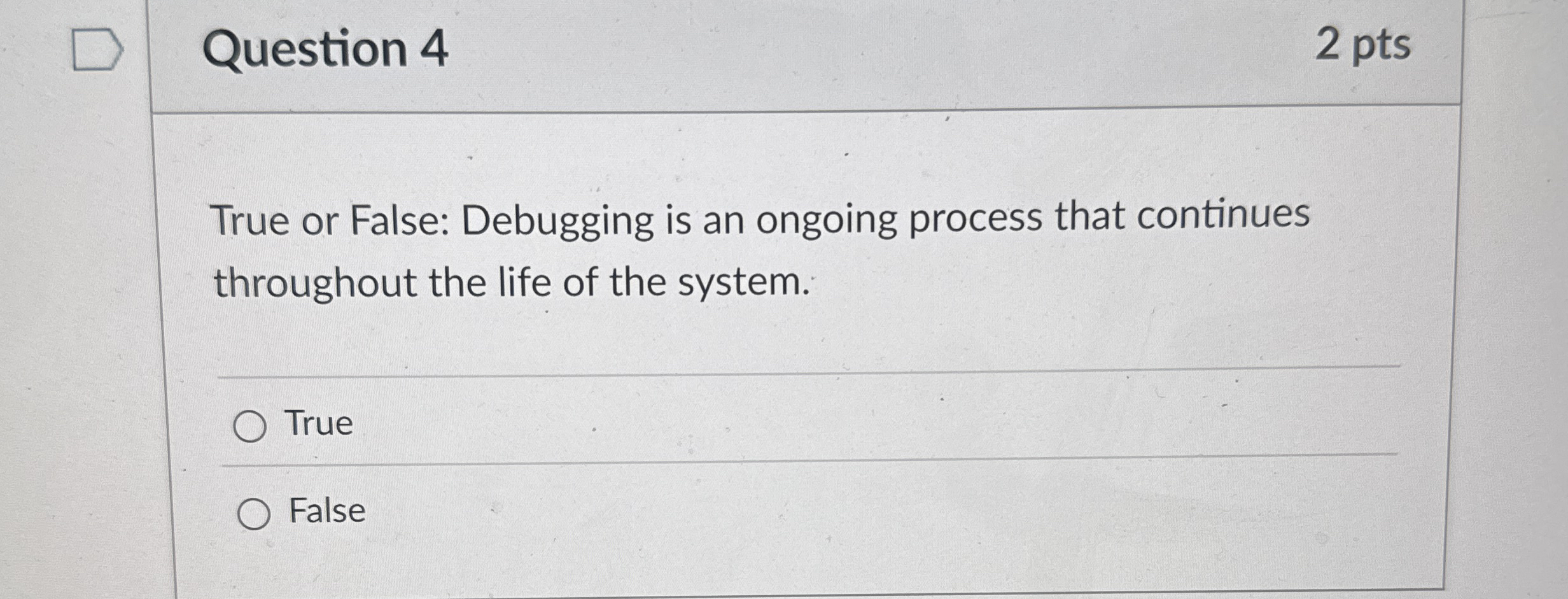Solved Question 42 ﻿ptsTrue or False: Debugging is an | Chegg.com