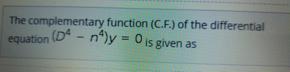 Solved The complementary function (C.F.) of the differential | Chegg.com