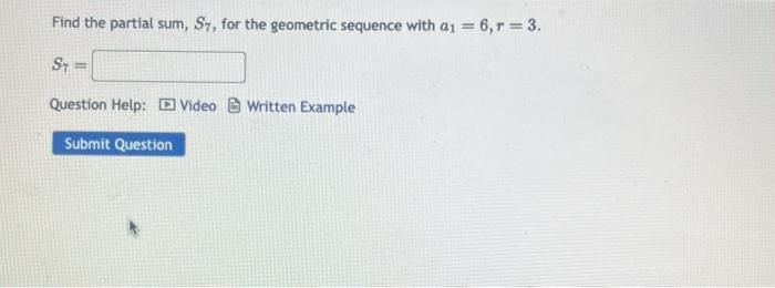 Solved Find the partial sum, S7, for the geometric sequence | Chegg.com