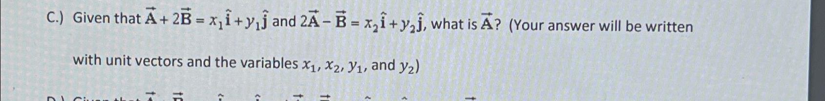 Solved C.) ﻿Given that vec(A)+2vec(B)=x1hat(i)+y1hat(j) ﻿and | Chegg.com