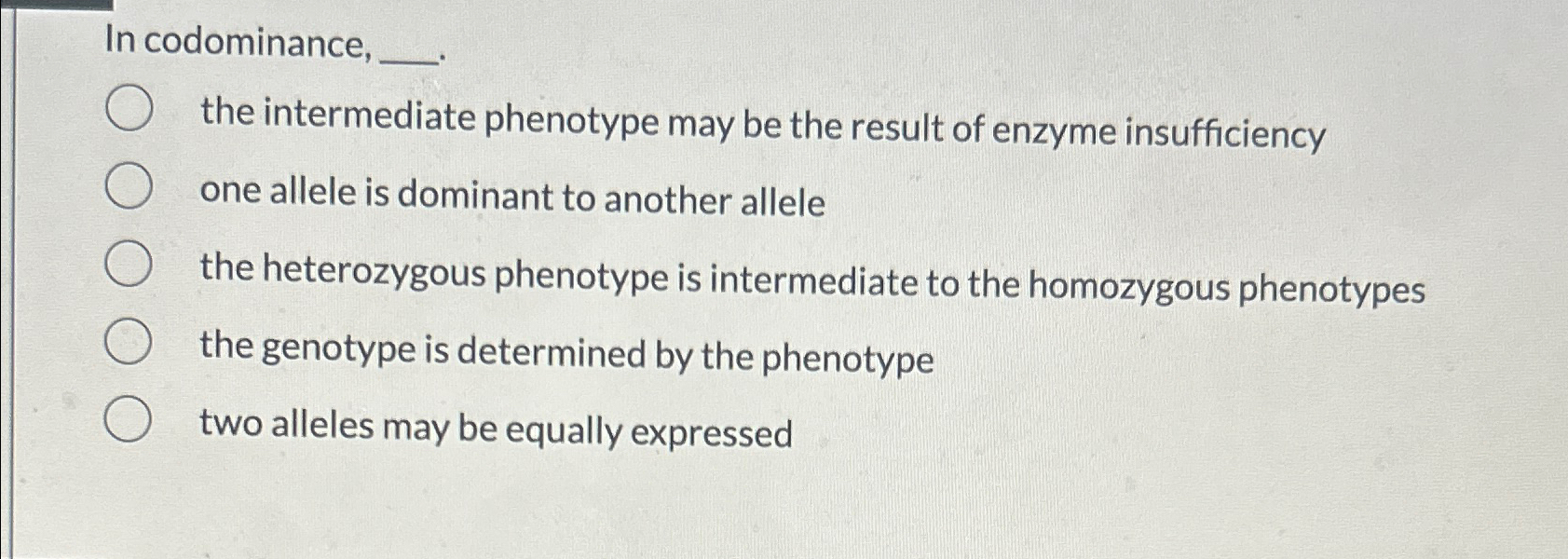 Solved In codominance,the intermediate phenotype may be the | Chegg.com