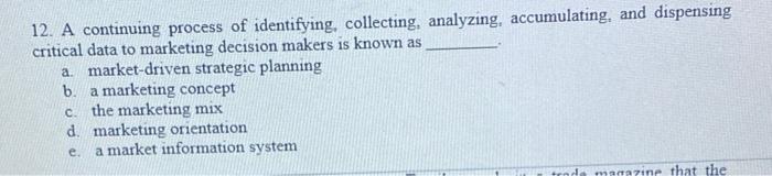 Solved 12. A continuing process of identifying, collecting, | Chegg.com