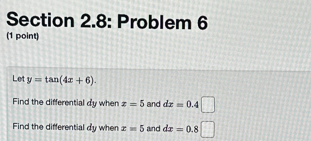 Solved Section 2.8: Problem 6(1 ﻿point)Let y=tan(4x+6).Find | Chegg.com