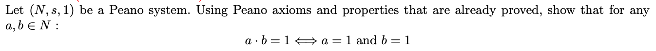 Solved Let (N, s, 1) be a Peano system. Using Peano axioms | Chegg.com Solved Let (N, s, 1) be a Peano system. Using Peano axioms | Chegg.com