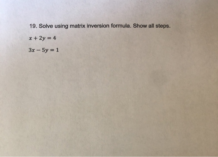 Solved 19. Solve using matrix inversion formula. Show all | Chegg.com