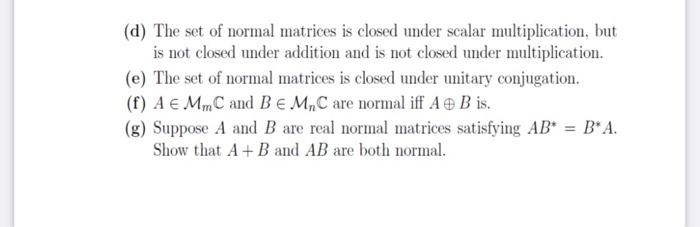 Solved (d) The set of normal matrices is closed under scalar | Chegg.com