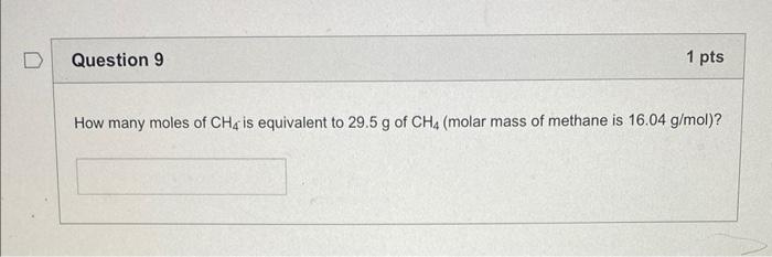 Solved Question 9 1 pts How many moles of CH4 is equivalent | Chegg.com