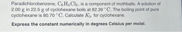 Solved Paradichlorobenzene, C6H4Cl2, is a component of | Chegg.com