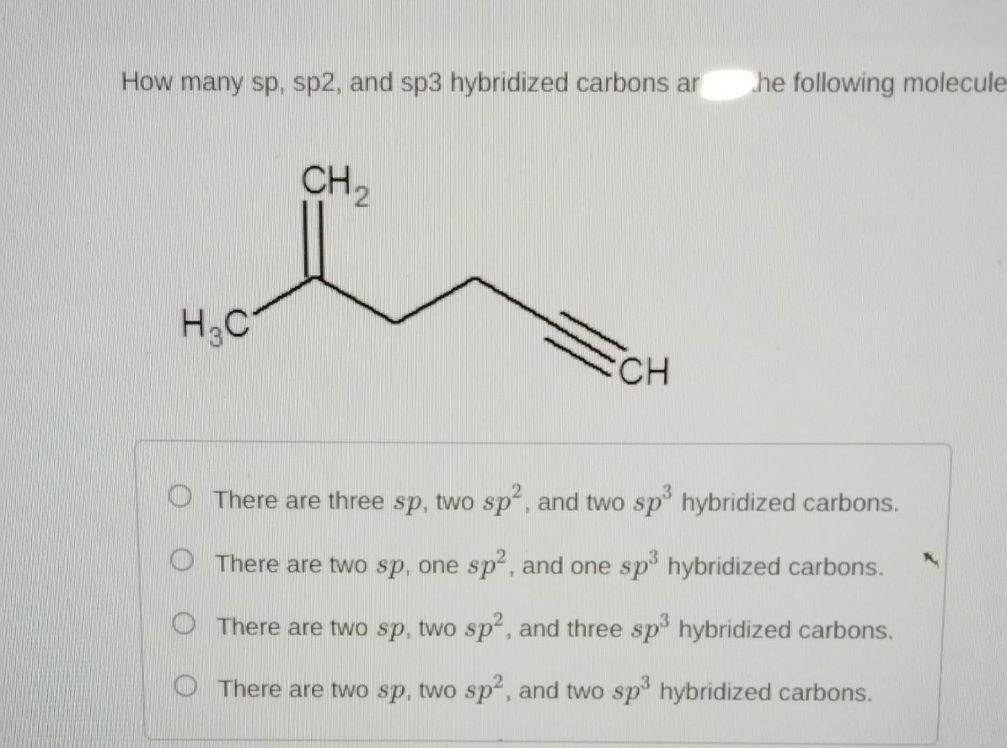 Solved How many sp, sp2, and sp3 hybridized carbons ar he | Chegg.com