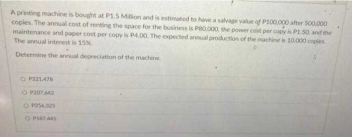 Solved A printing machine is bought at P1.5 Million and is | Chegg.com