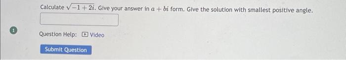 Solved Calculate −1+2i. Give your answer in a+bi form. Give | Chegg.com