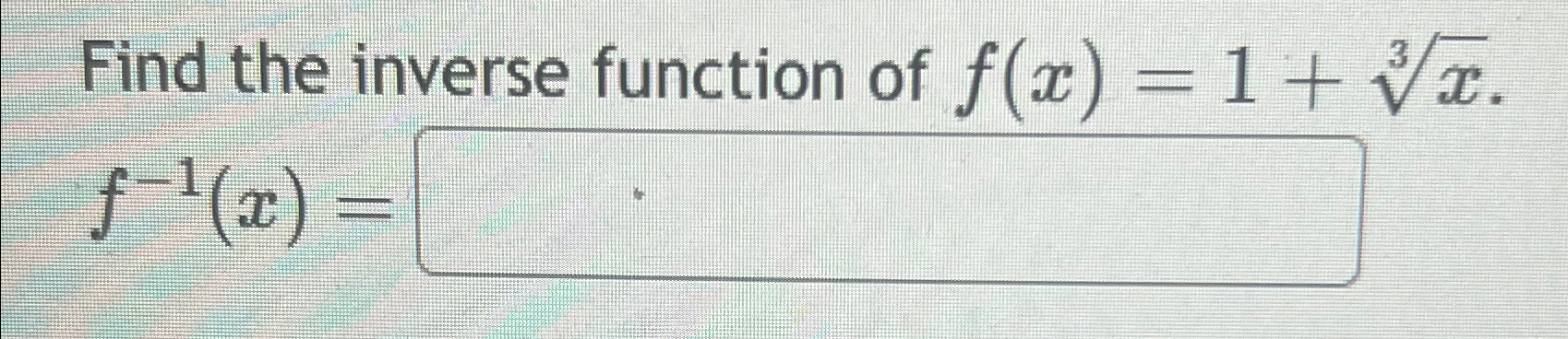 Solved Find the inverse function of f(x)=1+x3f-1(x)= | Chegg.com