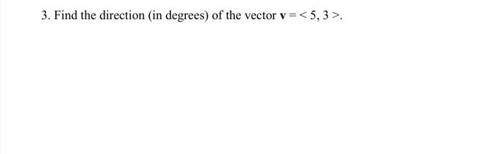 Solved 3. Find the direction (in degrees) of the vector | Chegg.com